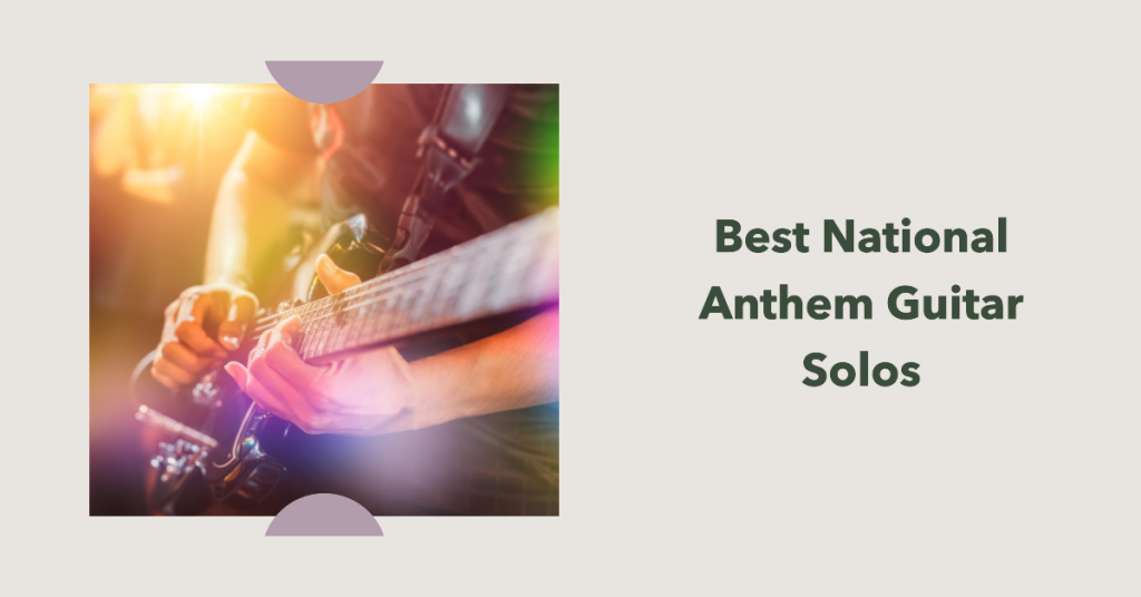 Best National Anthem Guitar Solos of All-Time!
